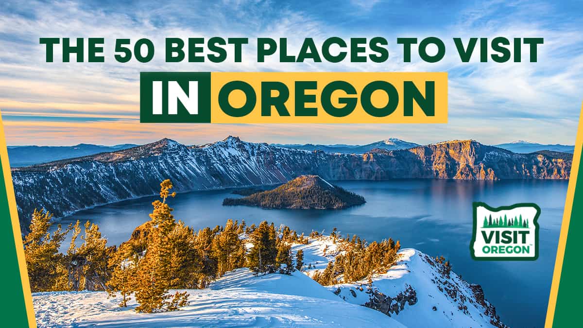 The 50 Best Places to Visit in Oregon | Visit Oregon