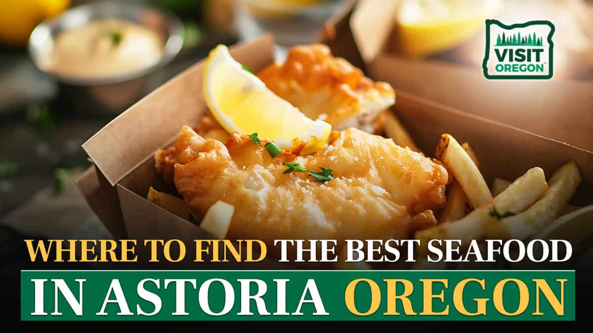 Astoria’s Finest Seafood: Where to Find the Best | Visit Oregon